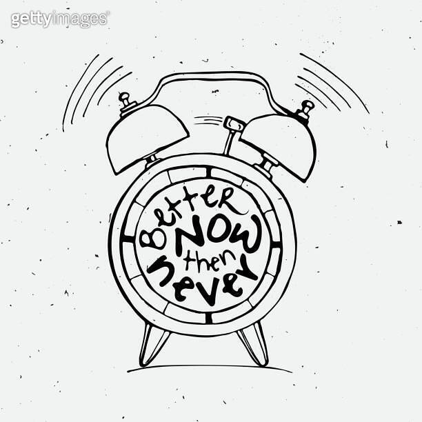 Hand draw Alarm clock illustration with lettering about Better now then ...