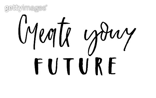 Create your future. Handwritten text. Modern calligraphy. Inspirational ...