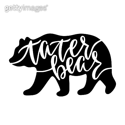 Tater bear. Inspirational quote with bear silhouette. Hand writing ...