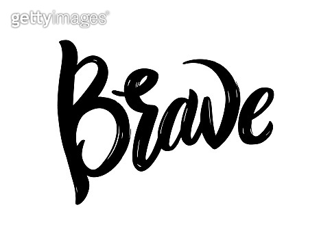 Brave. Vector illustration. Inspirational quote lettering Brave. Hand ...