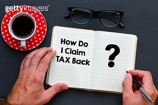 How do i claim tax back text written in a notebook as a concept 이미지 ...