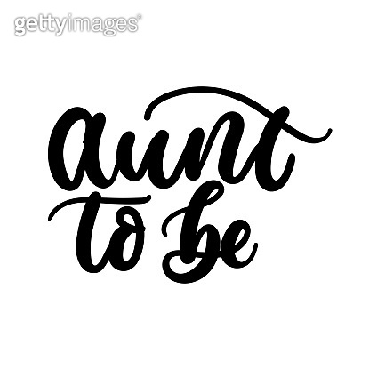 Aunt to be inspirational lettering inscription. Vector print for baby ...