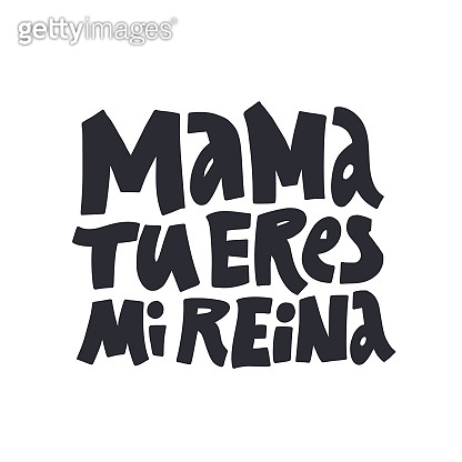Mama tu eres mi reina black hand drawn lettering. Mothers day greeting ...