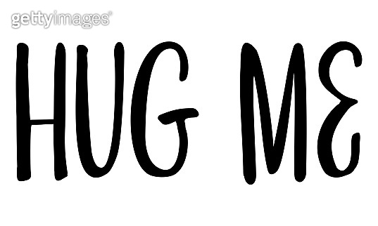 Hug me. Handwritten text. Modern calligraphy. Inspirational quote ...