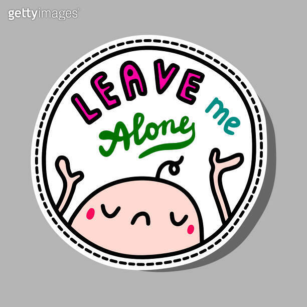 Leave me alone hand drawn vector sticker logo in cartoon style 이미지 ...