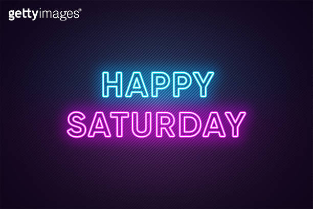 Neon text of Happy Saturday. Greeting banner, poster with Glowing Neon ...