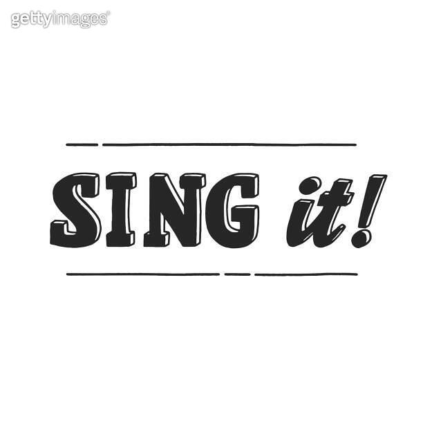 Sing it phrase, motivation and inspiration quote for music lover. Hand ...