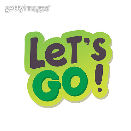 Let's go vector lettering card. sticker on green Hand drawn ...