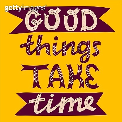 Vector hand drawn motivation quote. Good things take time lettering ...