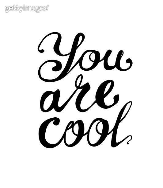 You are cool. Inscription of calligraphic letters 이미지 (1217436847) - 게티 ...