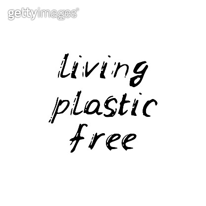 Living plastic free. Black text, calligraphy, lettering, doodle by hand ...