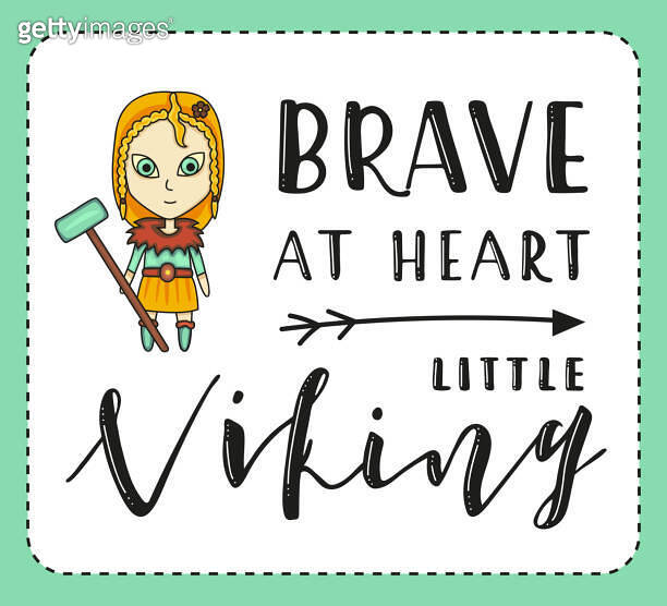 Brave at heart little viking. Lettering and cartoon woman on white ...