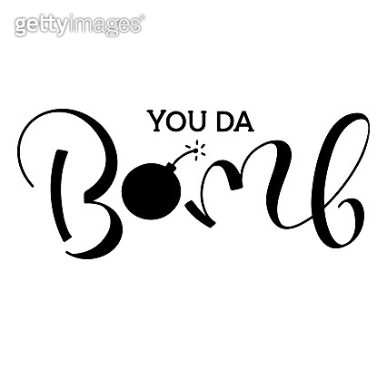 Lettering phrases - You da bomb - Vector hand drawn illustration. Fun ...
