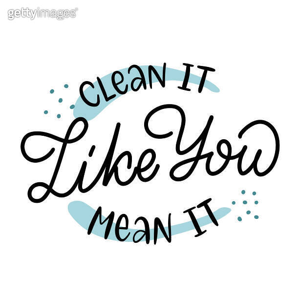 Vector lettering illustration of Clean it like you mean it. Funny ...