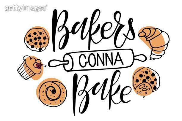 Bakers gonna bake. Hand written Calligraphy Lettering. Quote with ...