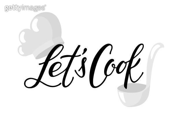 Lets Cook Calligraphy text with cook cap and ladle. Culinary course ...