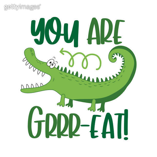 You are grrr-eat! funny slogan with cartoon alligator. 이미지 (1323681915 ...