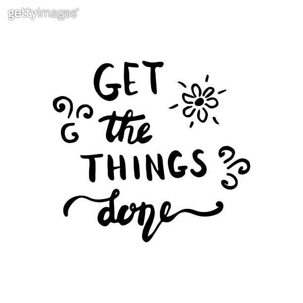 Handwritten motivational brush lettering phrase. Get the things done ...