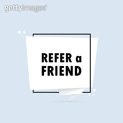 Refer a friend. Origami style speech bubble banner. Poster with text ...