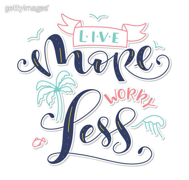 Live more worry less, colored vector illustration with calligraphy and ...
