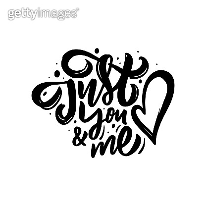 Just you and me phrase. Hand drawn black color lettering. Vector illustration. 이미지 (1310852712 ...