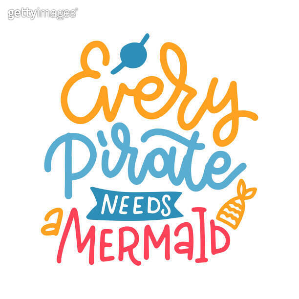 Every pirate needs a mermaid - Handwritten inspirational lettering ...