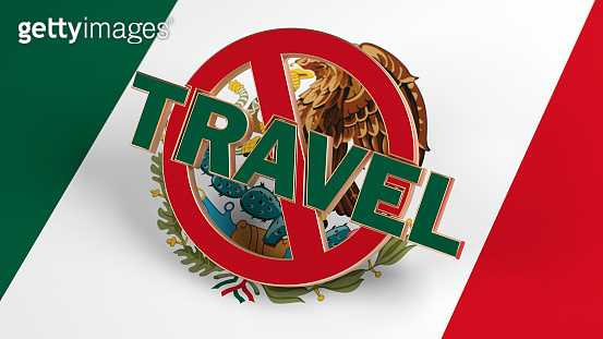 Banned sign, Mexican flag, and travel text. 이미지 (1370692478) - 게티이미지뱅크
