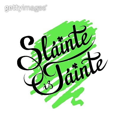 Health and Wealth, Irish wish, toast. Slainte is Tainte, hand lettering ...