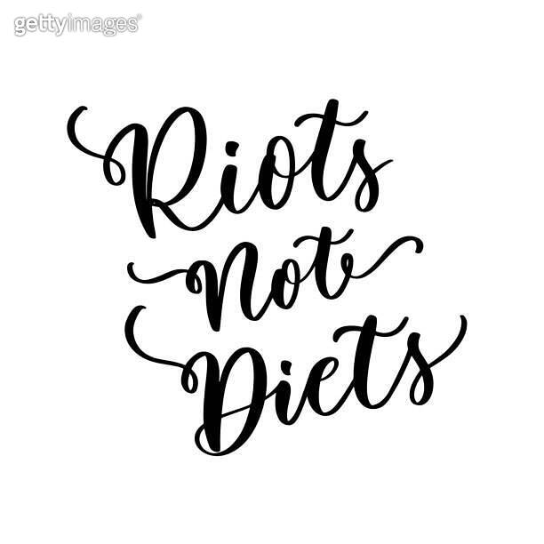 Riots not diets. Feminism quote, vector phrase for apparel and print ...