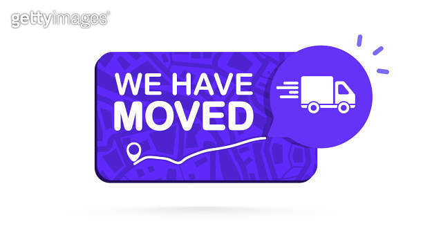 We have moved. We've moved. Business relocate, change address, moving ...