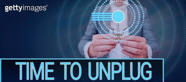 Inspiration showing sign Time To Unplug. Business idea Relaxing giving ...