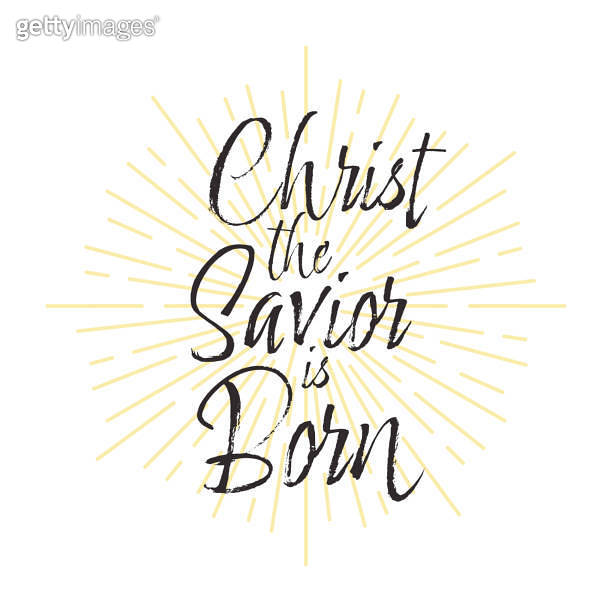 Christ the Savior is born handwritten black script type saying over ...