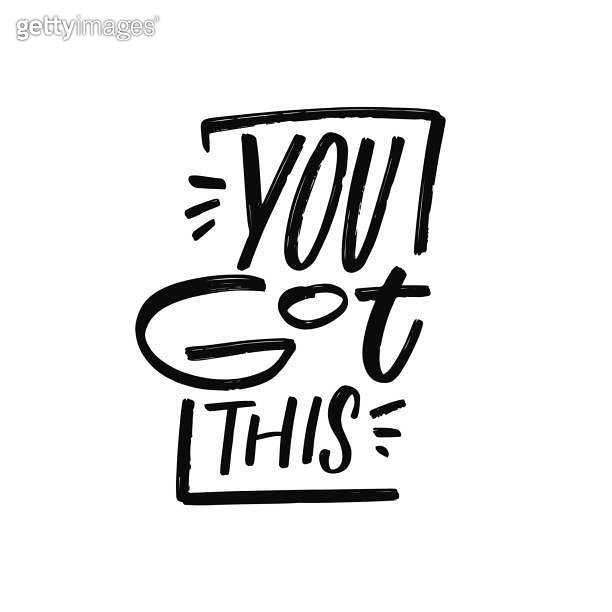 You got this. Hand drawn black color modern typography lettering text ... You got this. Hand drawn black color modern typography lettering text ...