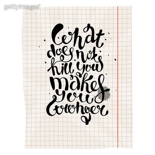 Quote What does not kill you, makes you stronger on a piece of paper ...