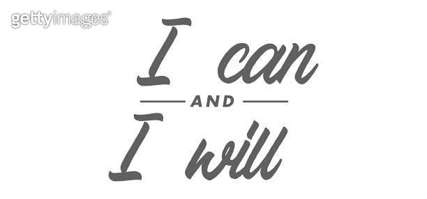 I can and I will lettering text. Motivational calligraphic phrase ...