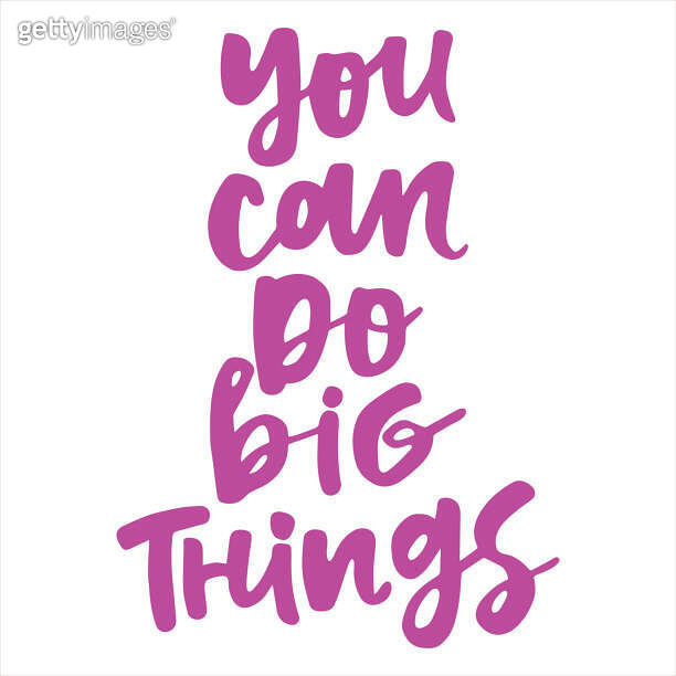 You can do big things - handwritten quote. 이미지 (1611807417) - 게티이미지뱅크