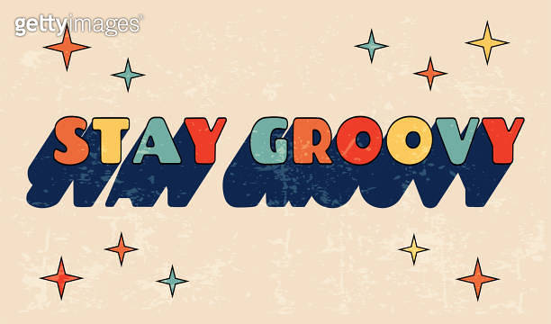 Stay Groovy phrase on scuffed background, groovy poster in 1970s style ...