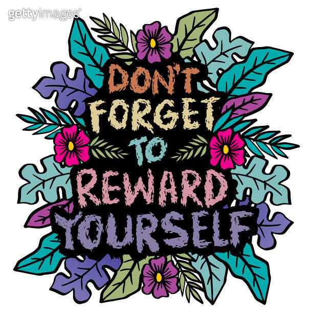 Do not forget to reward yourself. Motivational and inspirational quote ...
