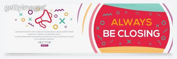 (Always be closing) text written in speech bubble 이미지 (1741096781) - 게티 ...