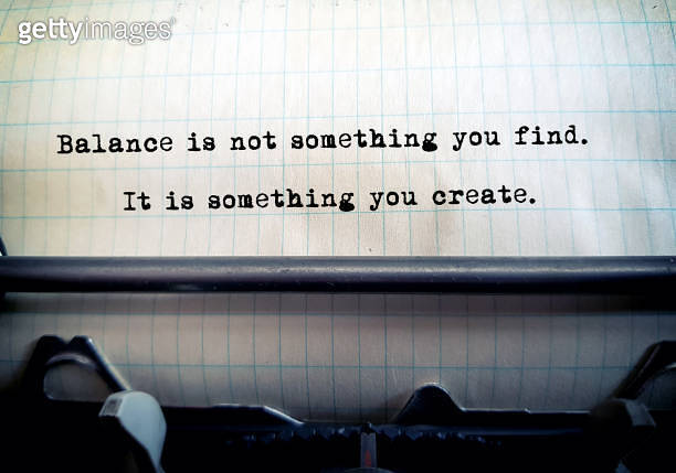 Balance is not something you find. It is something you create.Life ...