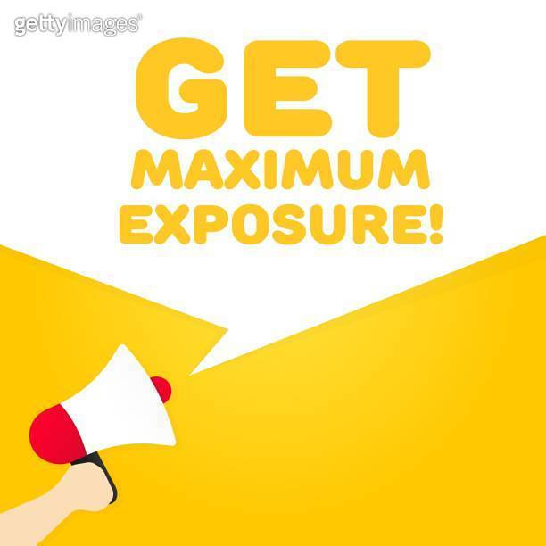 Get maximum exposure sign. Flat, yellow, text from a megaphone, get ...