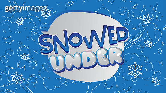 Snowed Under. Word written with Children's font in cartoon style ...