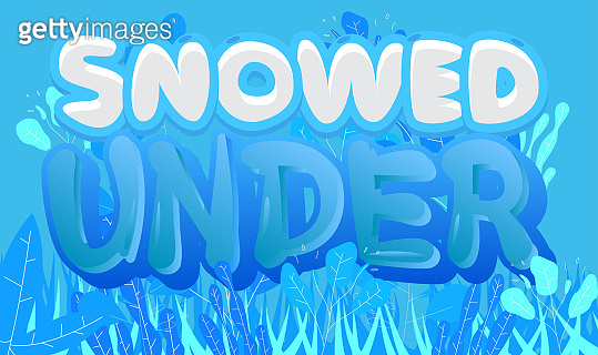 Snowed Under. Word written with Children's font in cartoon style ...