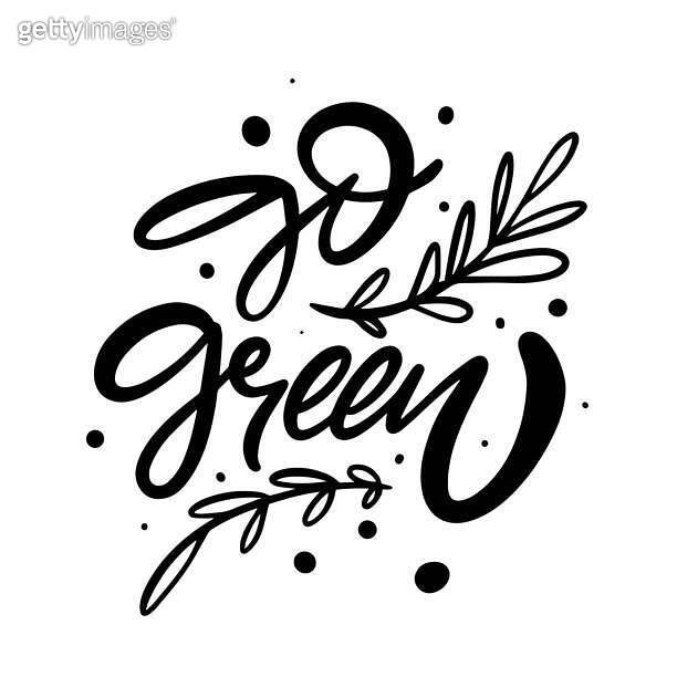 Go green monochrome calligraphy lettering phrase and branch. 이미지 ...