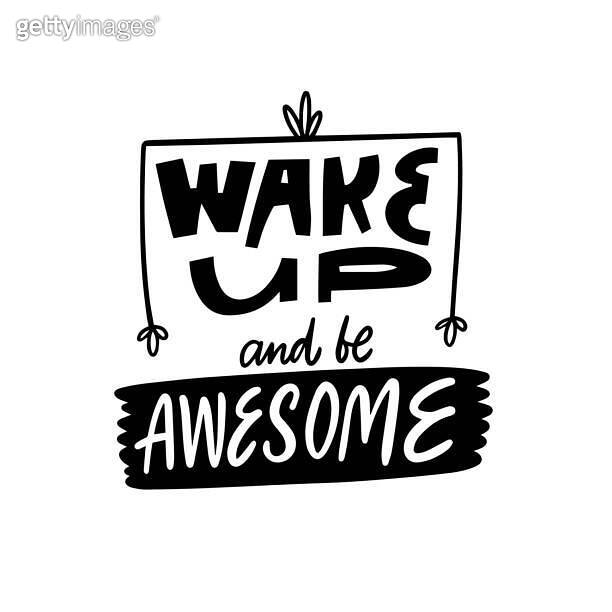 Wake up and be awesome. Modern typography lettering phrase. Motivation ...