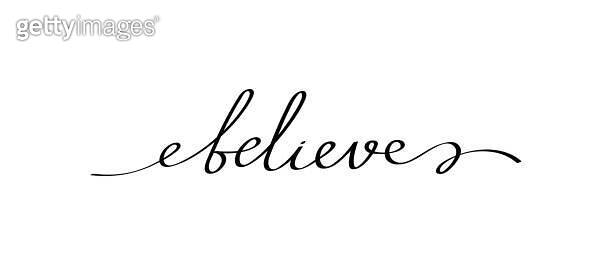 Believe handwritten phrase with smooth lines. Calligraphy continuous ...