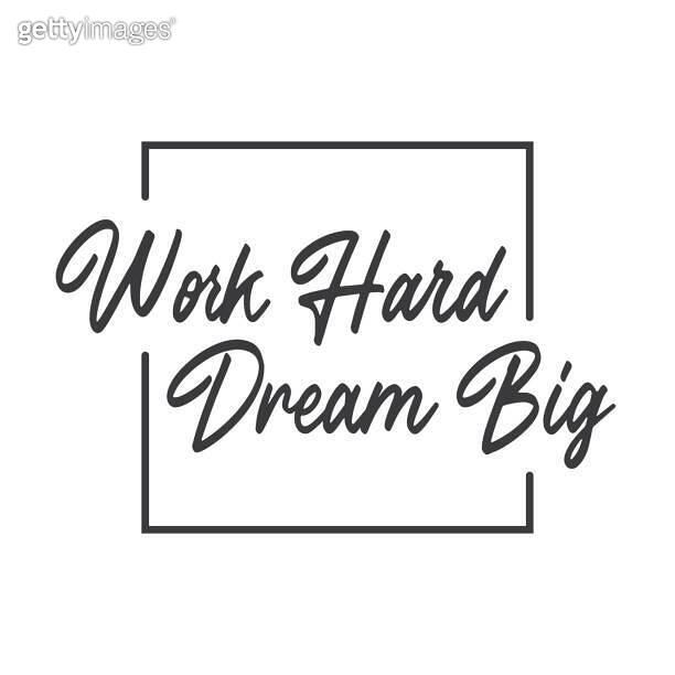 Work hard dream big. Motivational quote lettering design. Positive ...