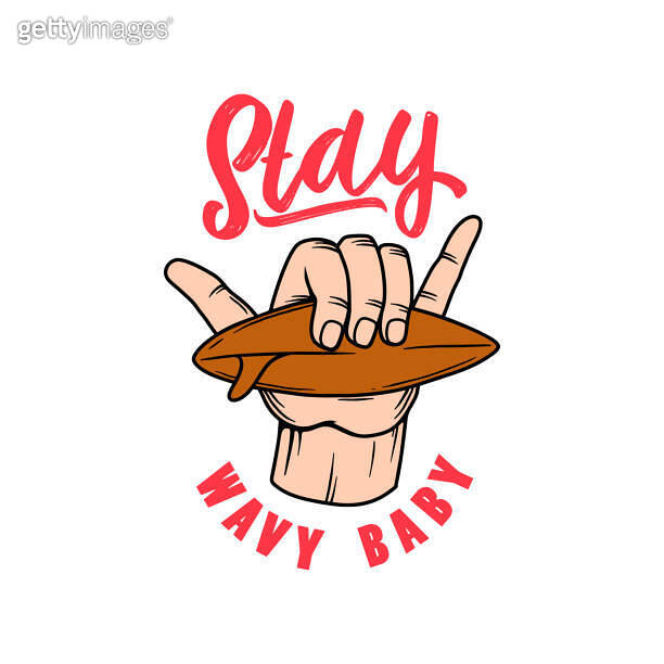 Stay wavy baby. Hand with shaka sign. Surfers hand with surfing board ...