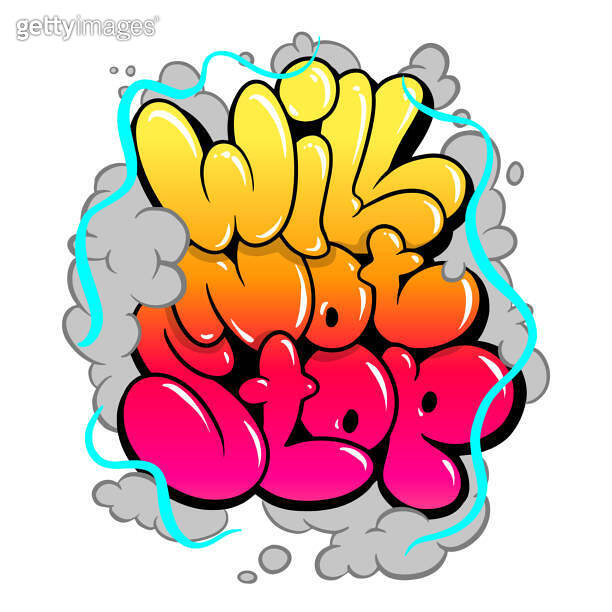 Will not stop, graffiti bubble slogan. Spray graffiti street art ...