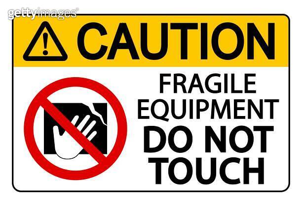 Caution, fragile equipment. Do not touch. Warning sign symbols and text ...